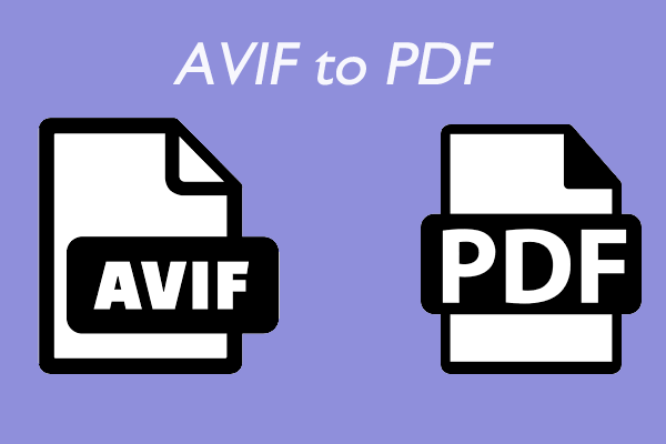 Here's the Guide on How to Convert AVIF to PDF