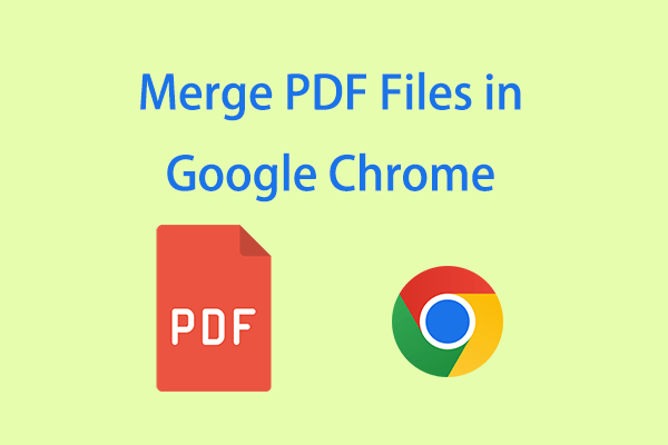 [Full Guide] How to Merge PDF Files in Google Chrome?